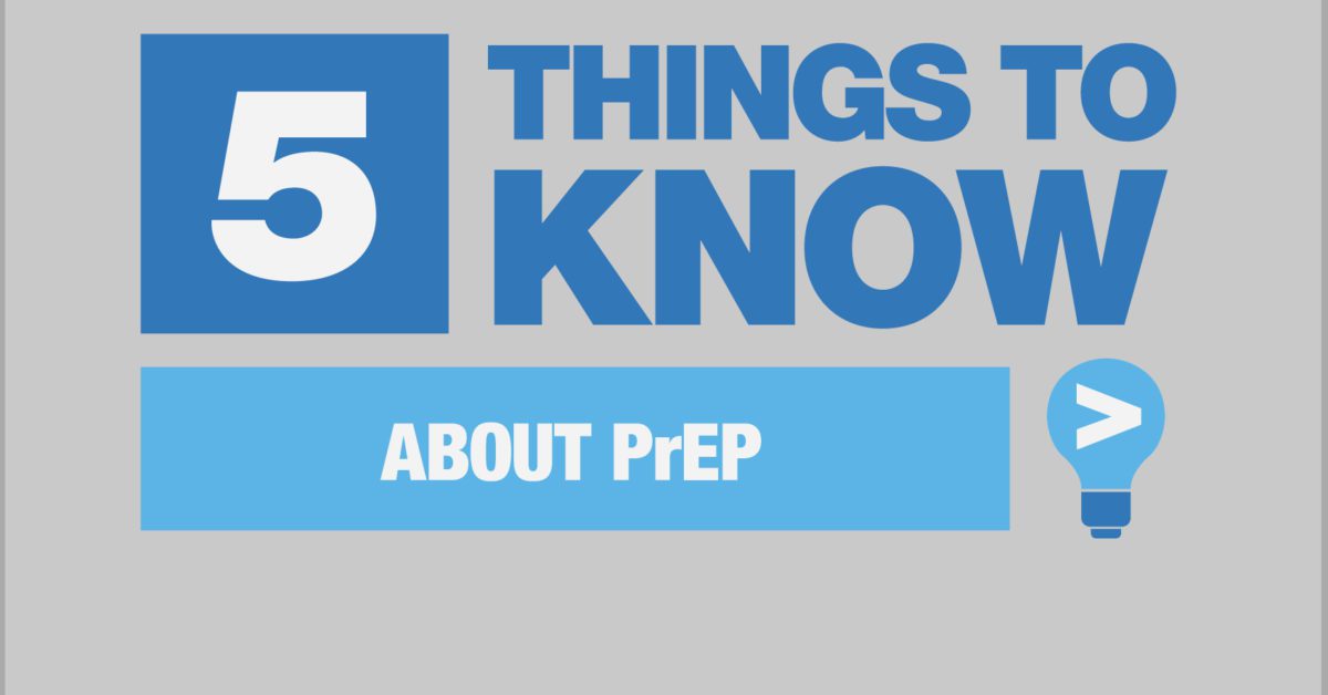 5 Things to Know about PrEP - Greater Than HIV